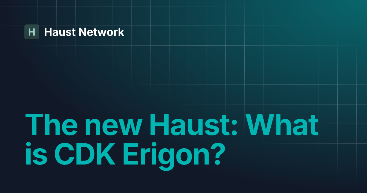 The new Haust: What is CDK Erigon? | Haust Network