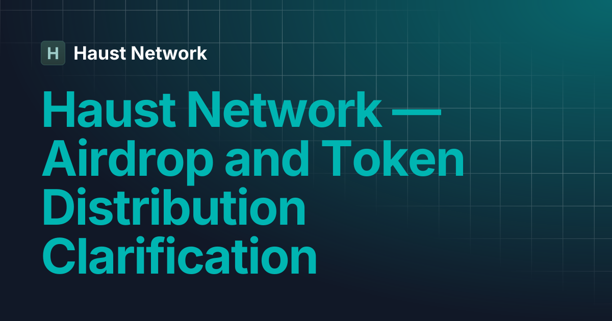 Haust Network — Airdrop and Token Distribution Clarification | Haust ...