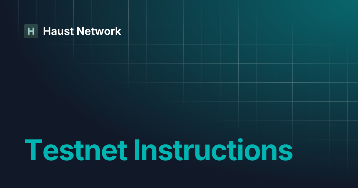 Testnet Instructions | Haust Network