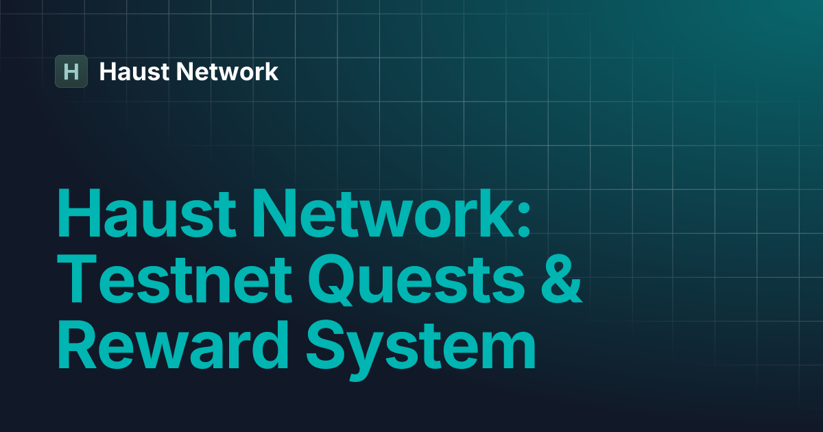 Haust Network: Testnet Quests & Reward System | Haust Network