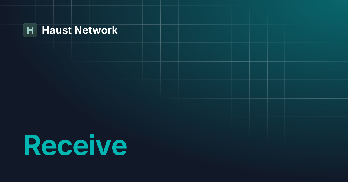 Receive | Haust Network